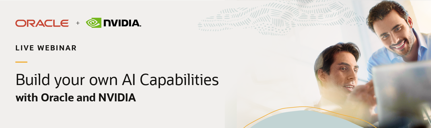 Build your own AI capabilties with Oracle and NVIDIA